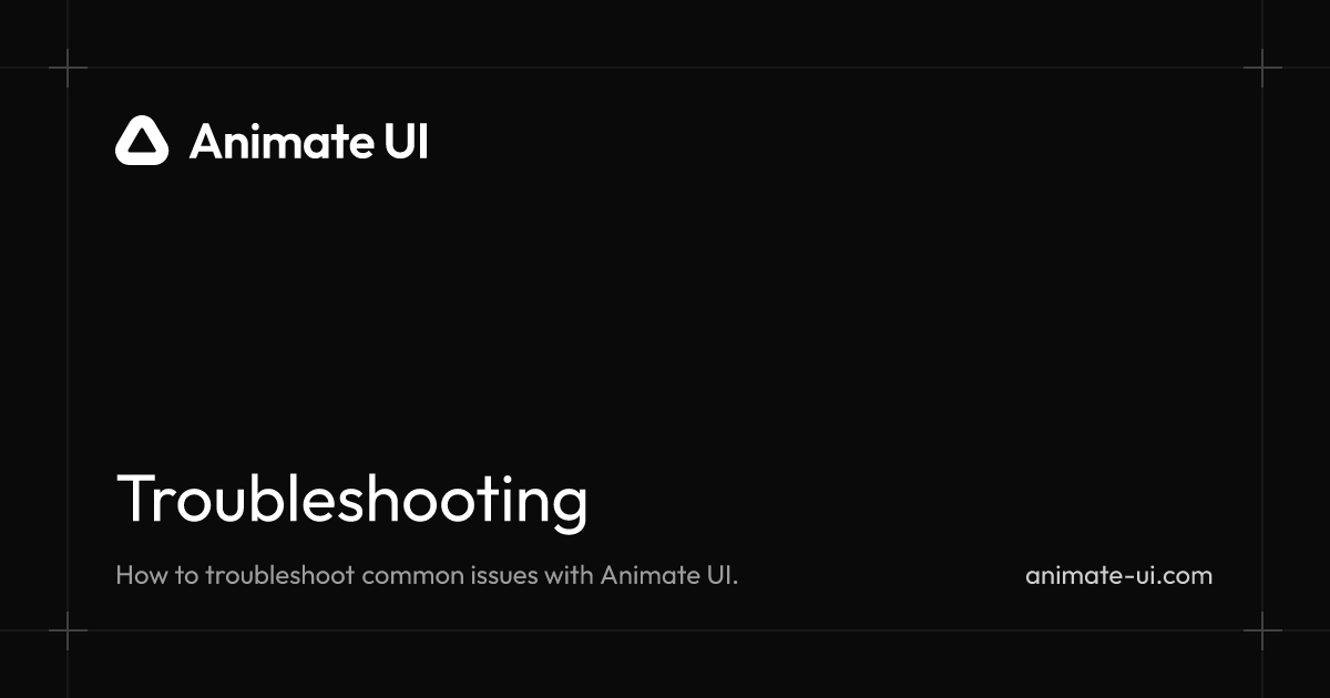Troubleshooting - Animate UI
